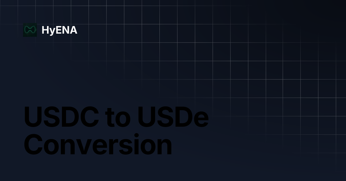 USDC to USDe Conversion | HyENA